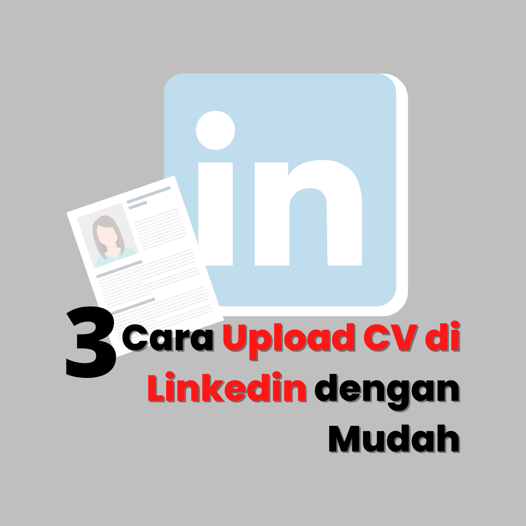 3 Cara Upload CV Di Linkedin Dengan Mudah Divisi Pengembangan Karir 